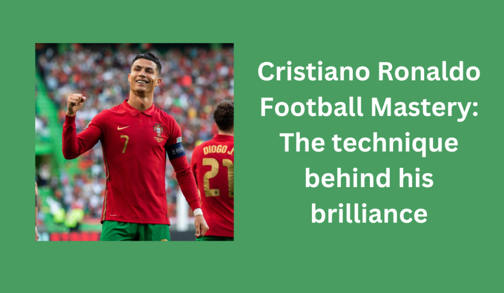 Cristiano Ronaldo Football Mastery: The technique behind his brilliance ...
