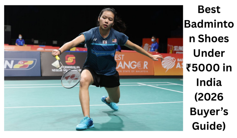 Best Badminton Shoes Under ₹5000 in India (2026 Buyer’s Guide)